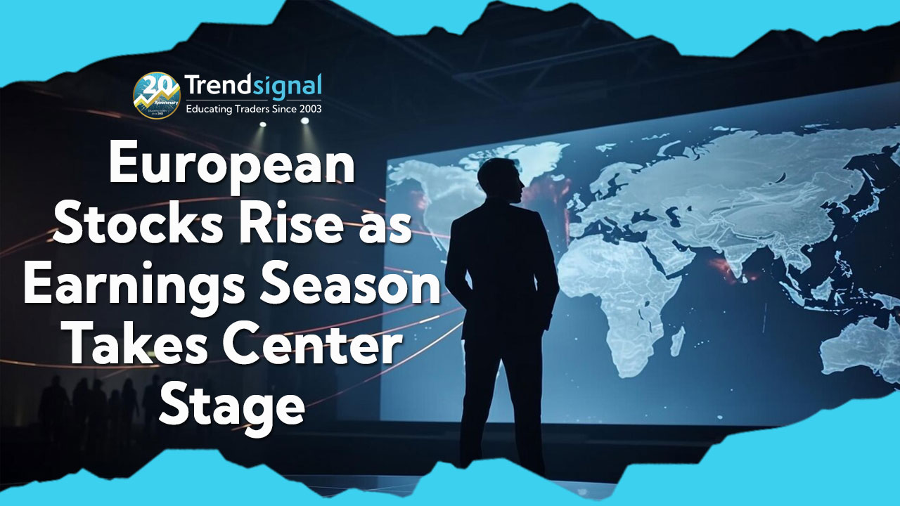 European Stocks Rise as Earnings Season Takes Center Stage