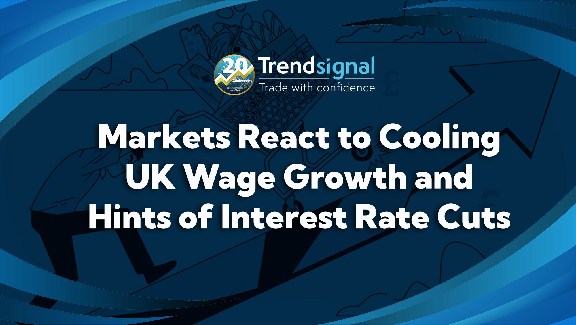 Markets React to Cooling UK Wage Growth and Interest Rates