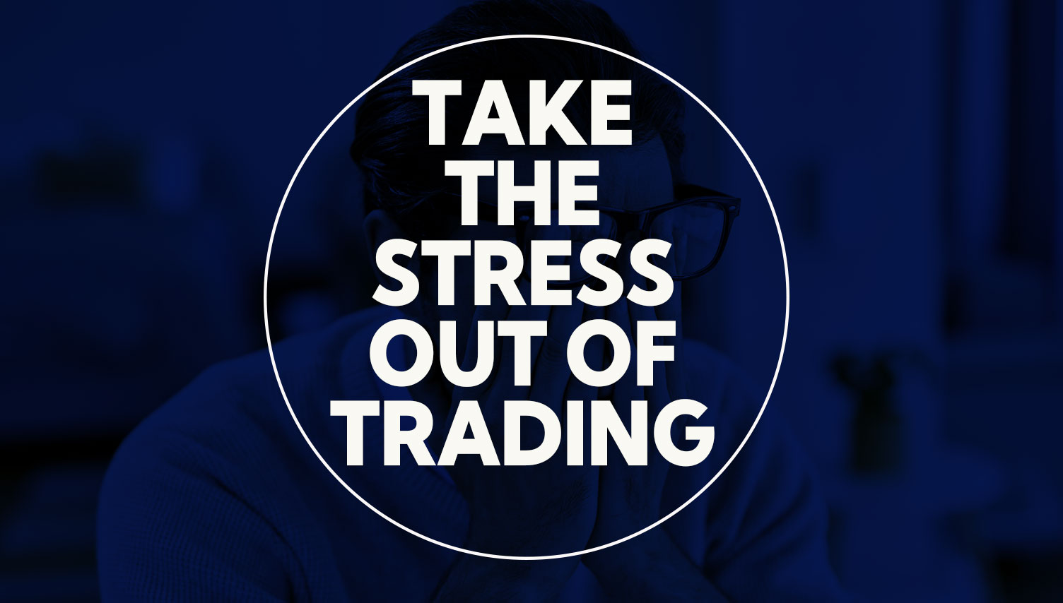 Take the Stress Out of Trading: 3 Practical Techniques